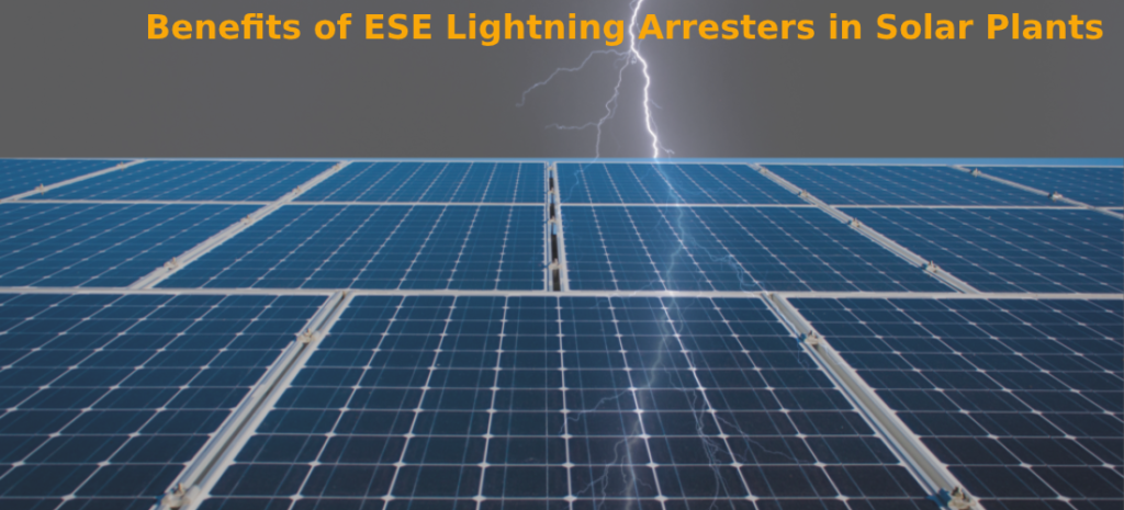 Benefits of ESE Lightning Arresters in Solar Plants - Information On